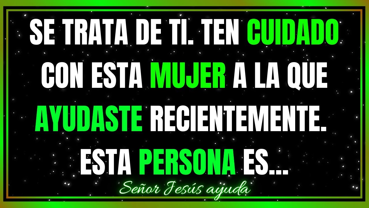 Se trata de ti. Ten cuidado con esta mujer a la que ayudaste ...
