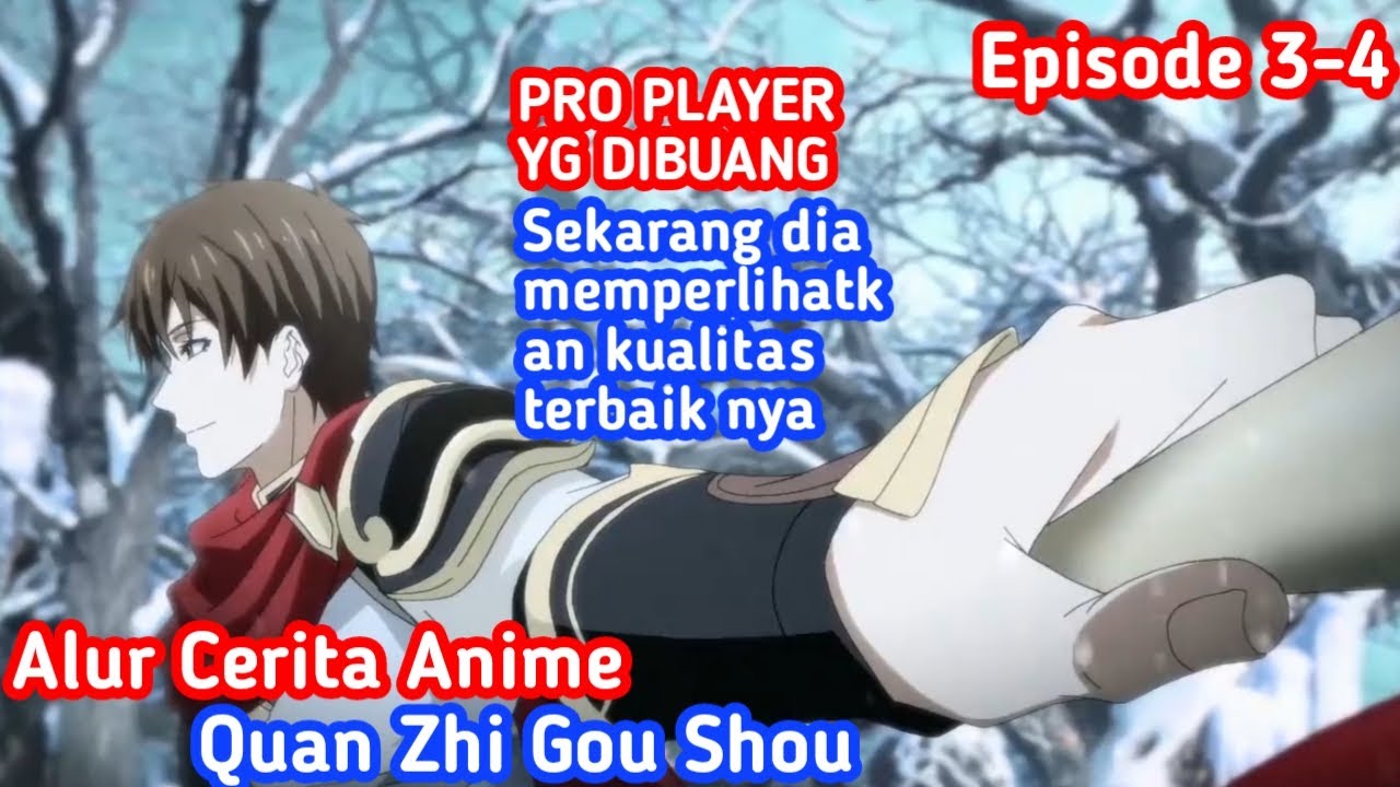 Alur Cerita Anime Quan Zhi Gou Shou - PRO PLAYER Dibuang, Nyatanya Dia ...