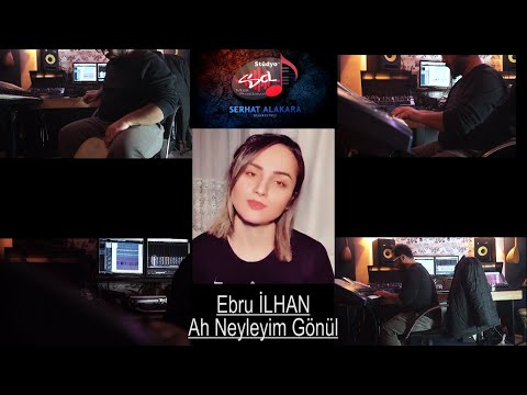 Ebru İLHAN - Ah Neyleyim Gönül - canlı kayıt düzenleme