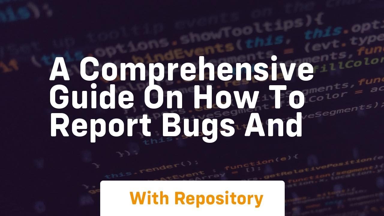 a comprehensive guide on how to report bugs and - YouTube