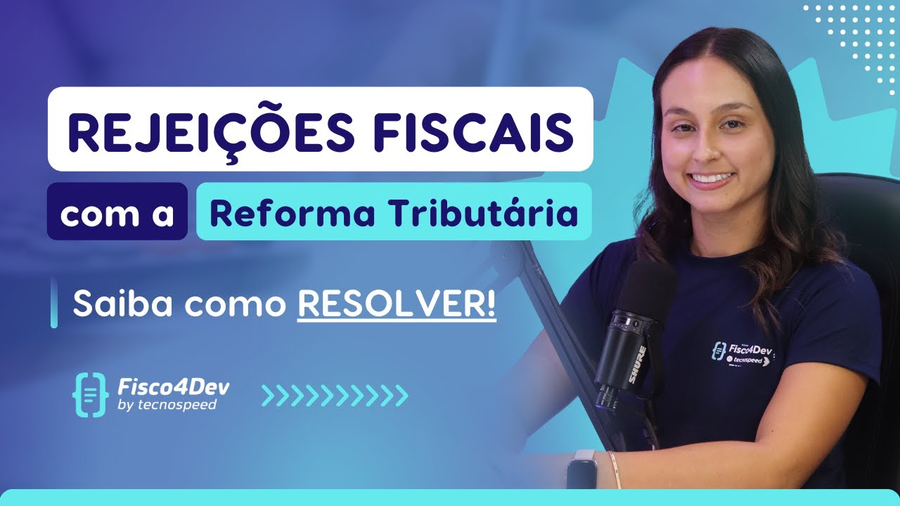 Fisco4Dev | Principais rejeições de documentos fiscais com a Reforma ...