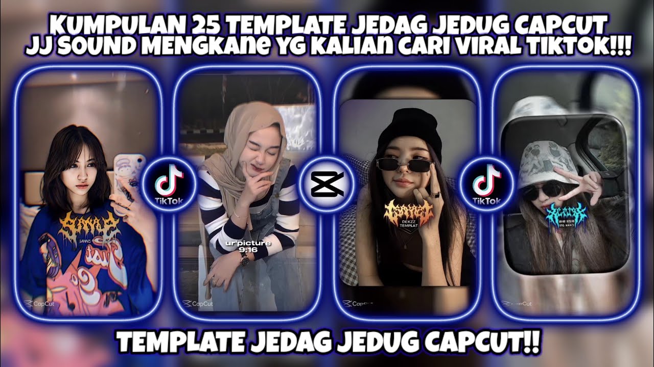 KUMPULAN 25 TEMPLATE JEDAG JEDUG CAPCUT SOUND MENGKANE KECHE VIRAL TIKTOK - YouTube