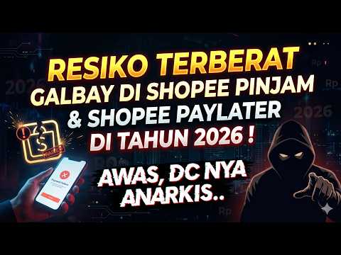 RESIKO TERBERAT GALBAY DI SHOPEE PINJAM & SHOPEE PAYLATER DI TAHUN 2026 !