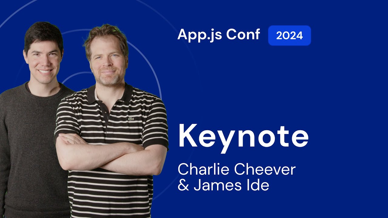 Charlie Cheever & James Ide – Keynote | App.js Conf 2024 - YouTube