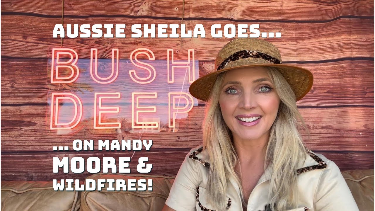 #BUSHBARBIE... AUSSIE SHEILA GOES 'BUSH DEEP' ON MANDY MOORE, PALISADES ...