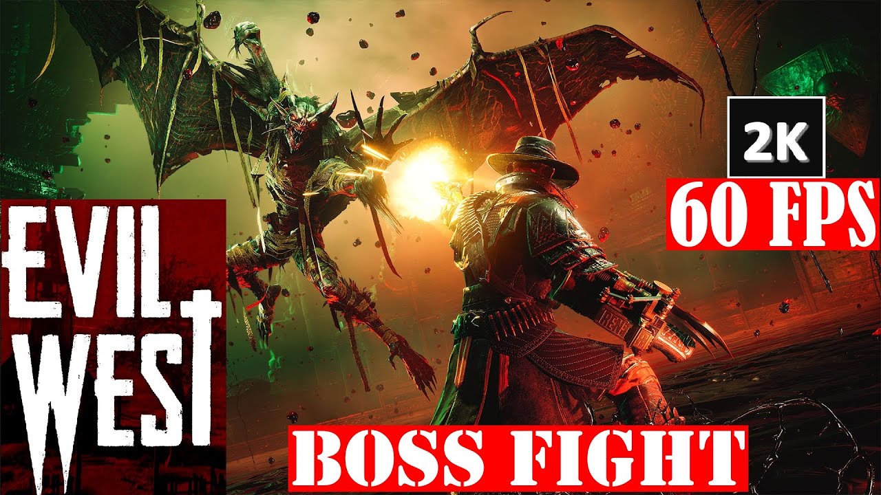Evil West - all boss fight ( EVIL MODE ) 2K 60 fps-- BEST VAMPIRE VIDEO ...