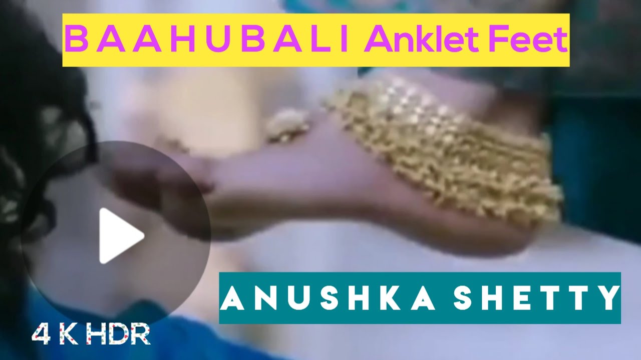 ANUSHKA FEET | BAAHUBALI | ANKLET FEET ANUSHKA SHETTY #anklet #feet # ...