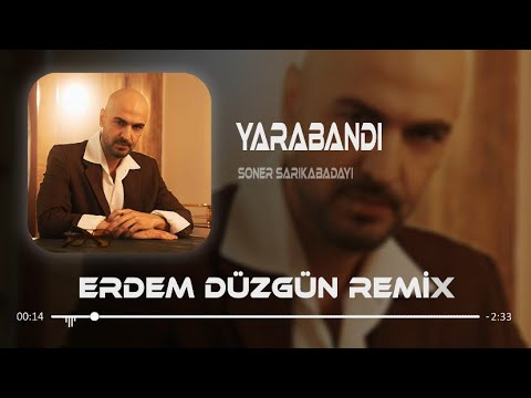 Soner Sarıkabadayı - Yarabandı ( Erdem Düzgün Remix )