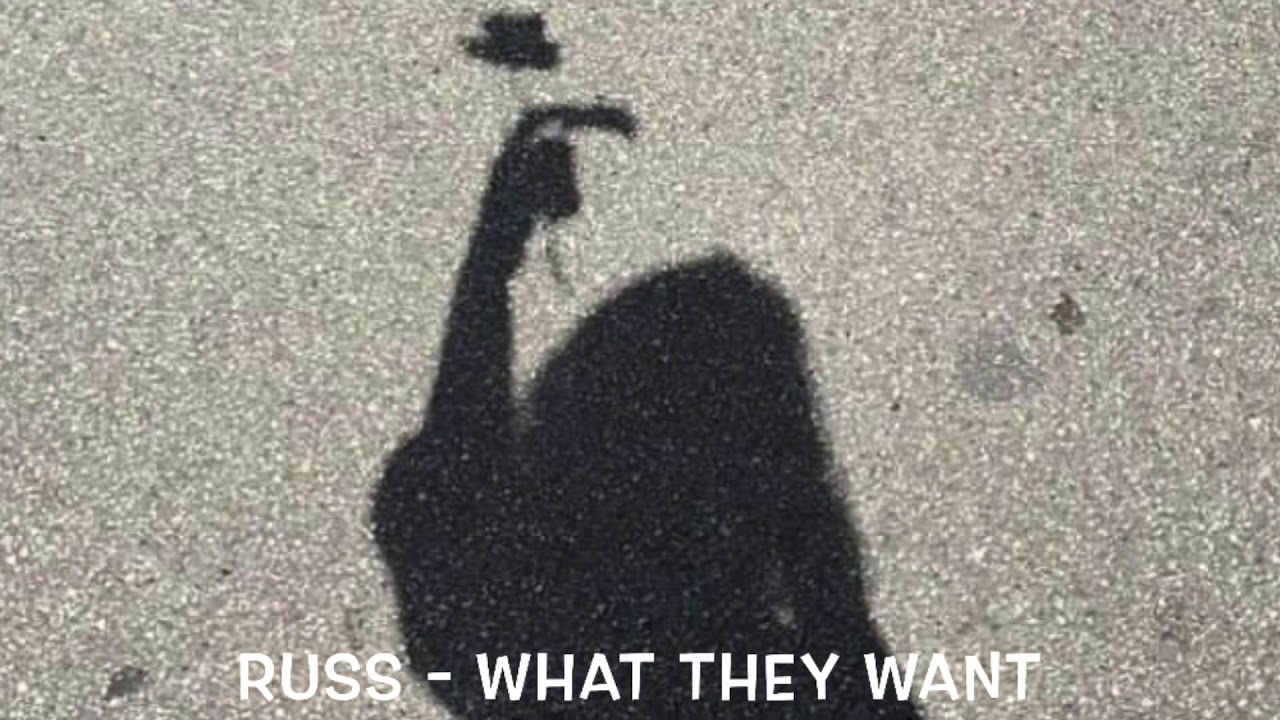 Russ - What They Want Lyrics - YouTube