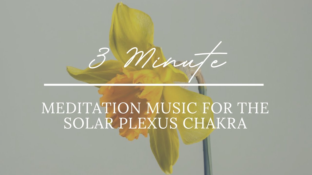 3 Minute Meditation for Rejuvenating and Balancing the Solar Plexus ...
