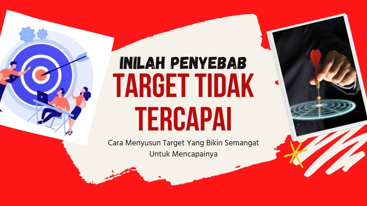Inilah Penyebab Terget Tidak Tercapai Cara Menyusun Target Yang Bikin ...