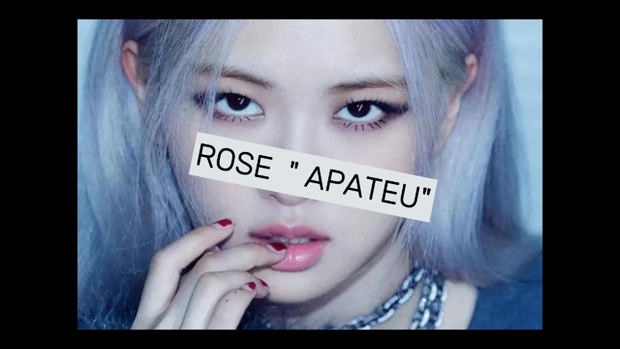 BEAUTIFUL ROSE BLACKPINK.......apateu apateu apateu - YouTube