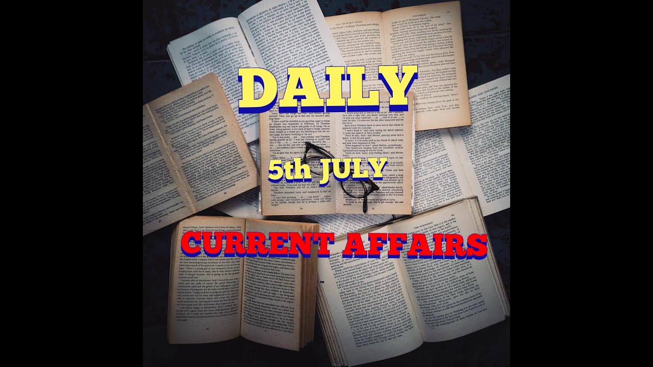 # 2021 5th JULY DAILY CURRENT AFFAIRS.... 5th JULY CURRENT AFFAIRS.. 🙏🙏 ...
