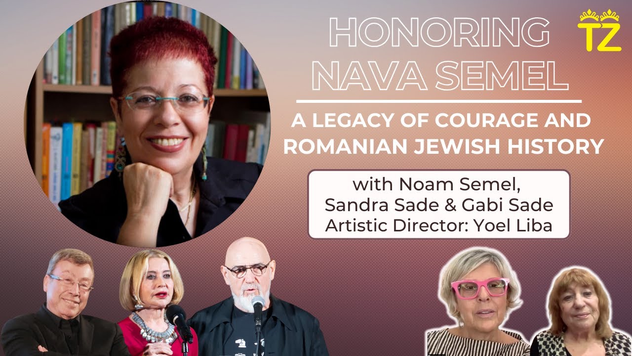 Honoring Nava Semel: A Legacy of Courage and Romanian Jewish History ...