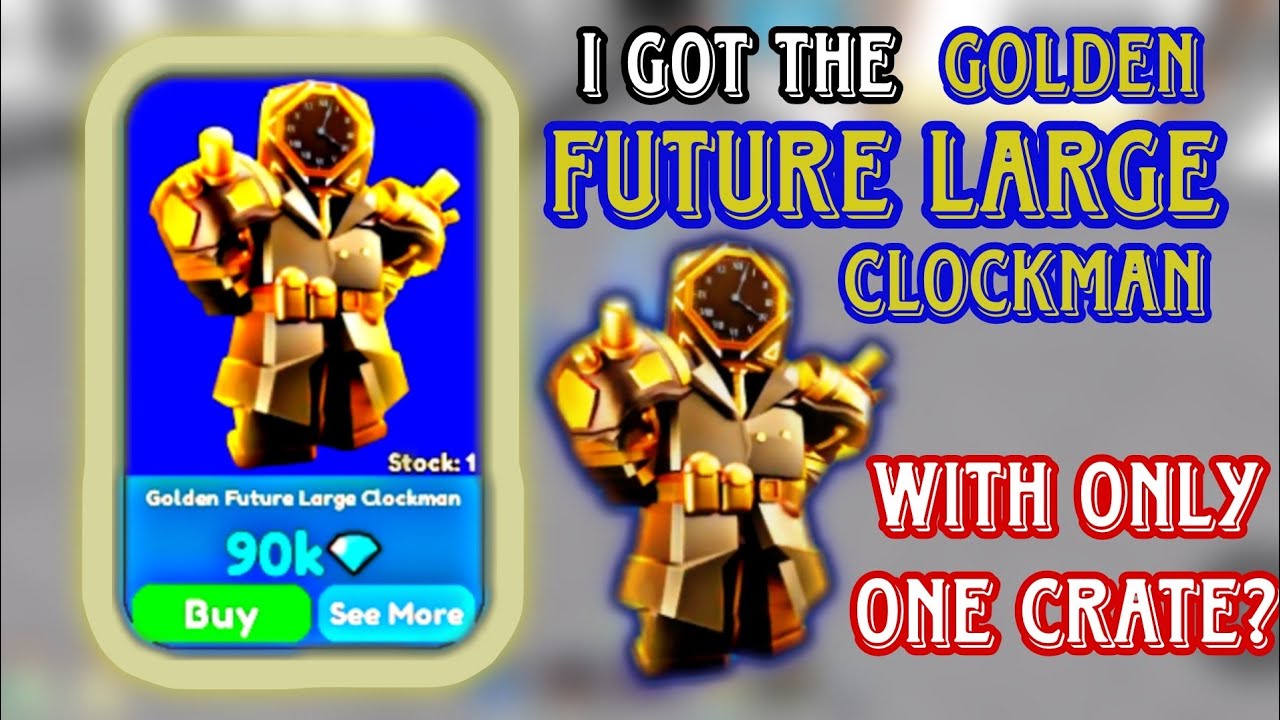 OMG!! I GOT THE NEW GOLD FUTURE LARGE CLOCKMAN? CLOCK FACTORY GAMEPLAY ...
