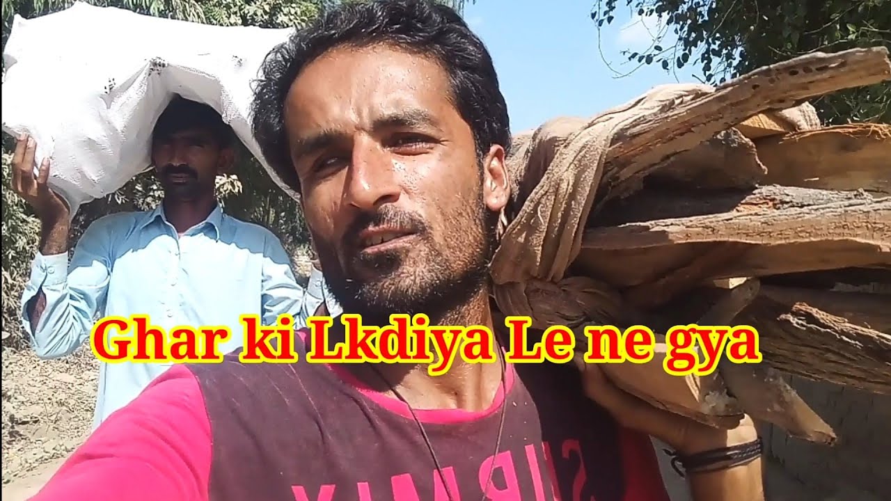 Ghar ki lakdiya le Ne gya - YouTube