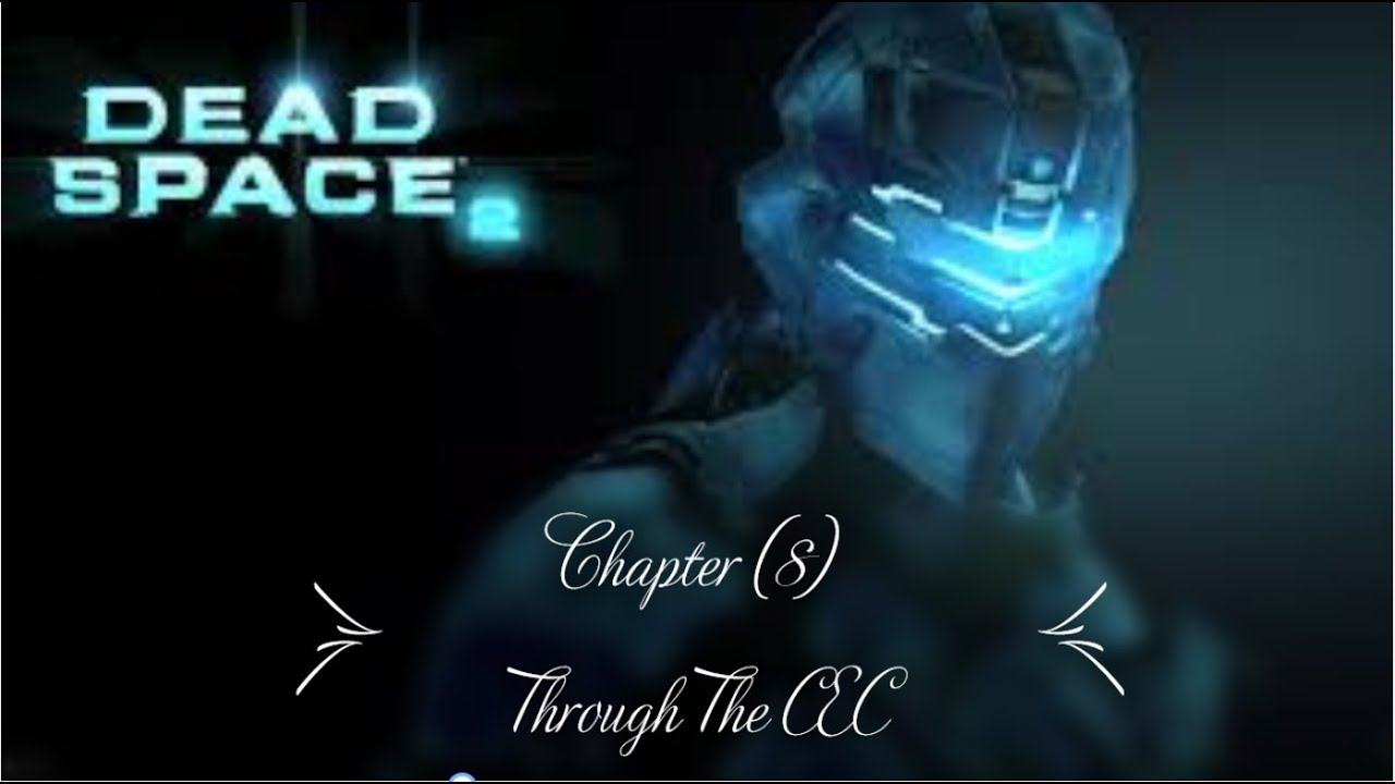 Dead Space™ (2) Game-play PC | Chapter (8) | Through The CEC - YouTube