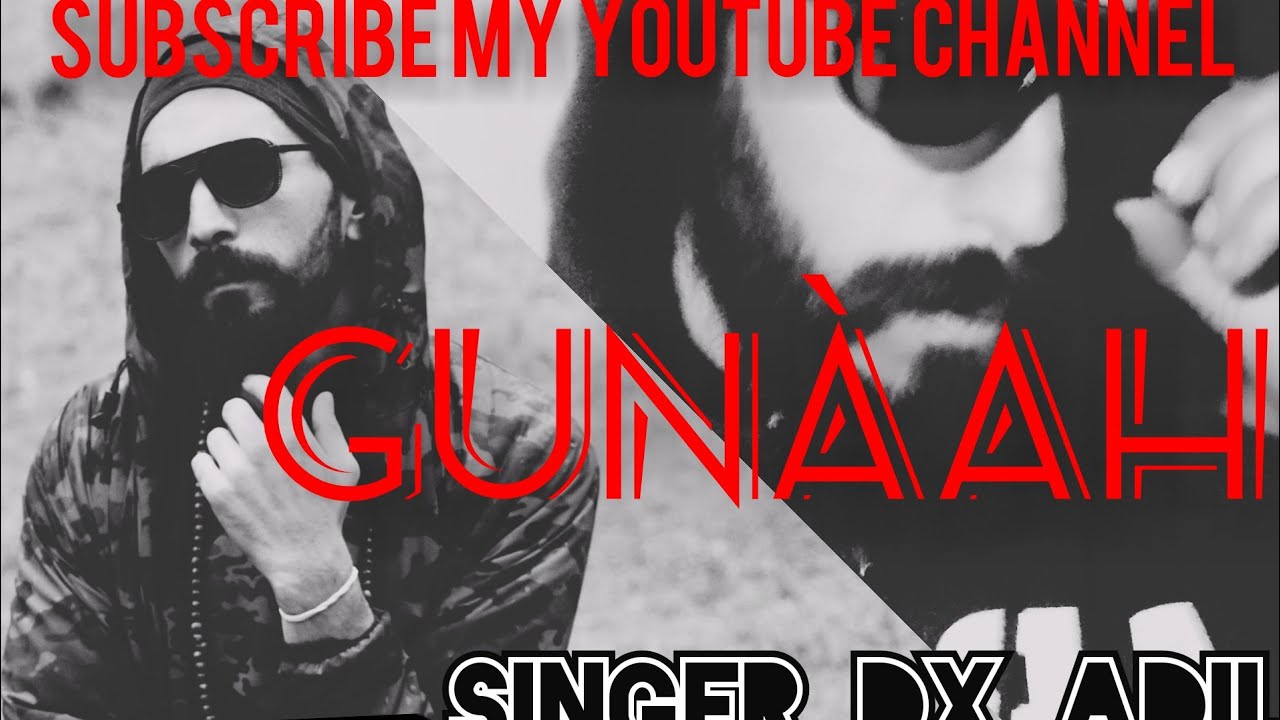 Song. Gunàah ..music DX Adil.. Singer.dx adil - YouTube