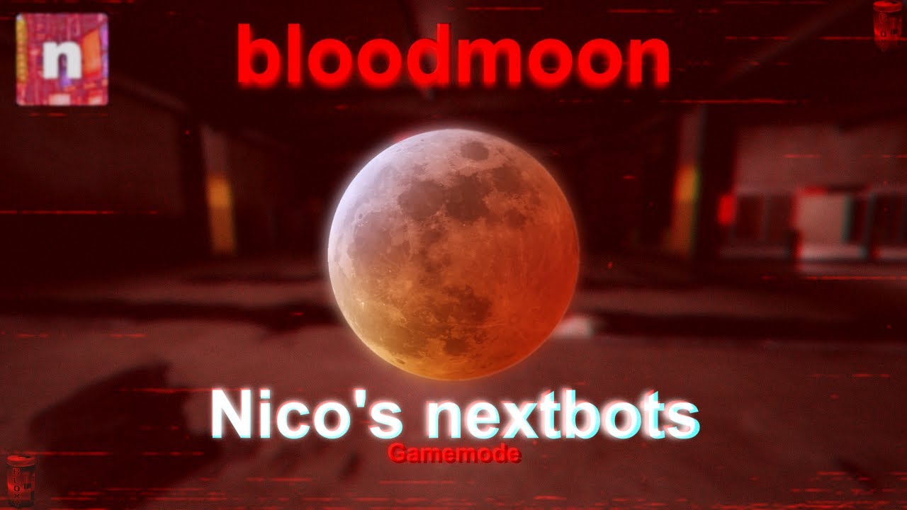 Nico's Nextbots - Bloodmoon gamemode - Roblox - YouTube