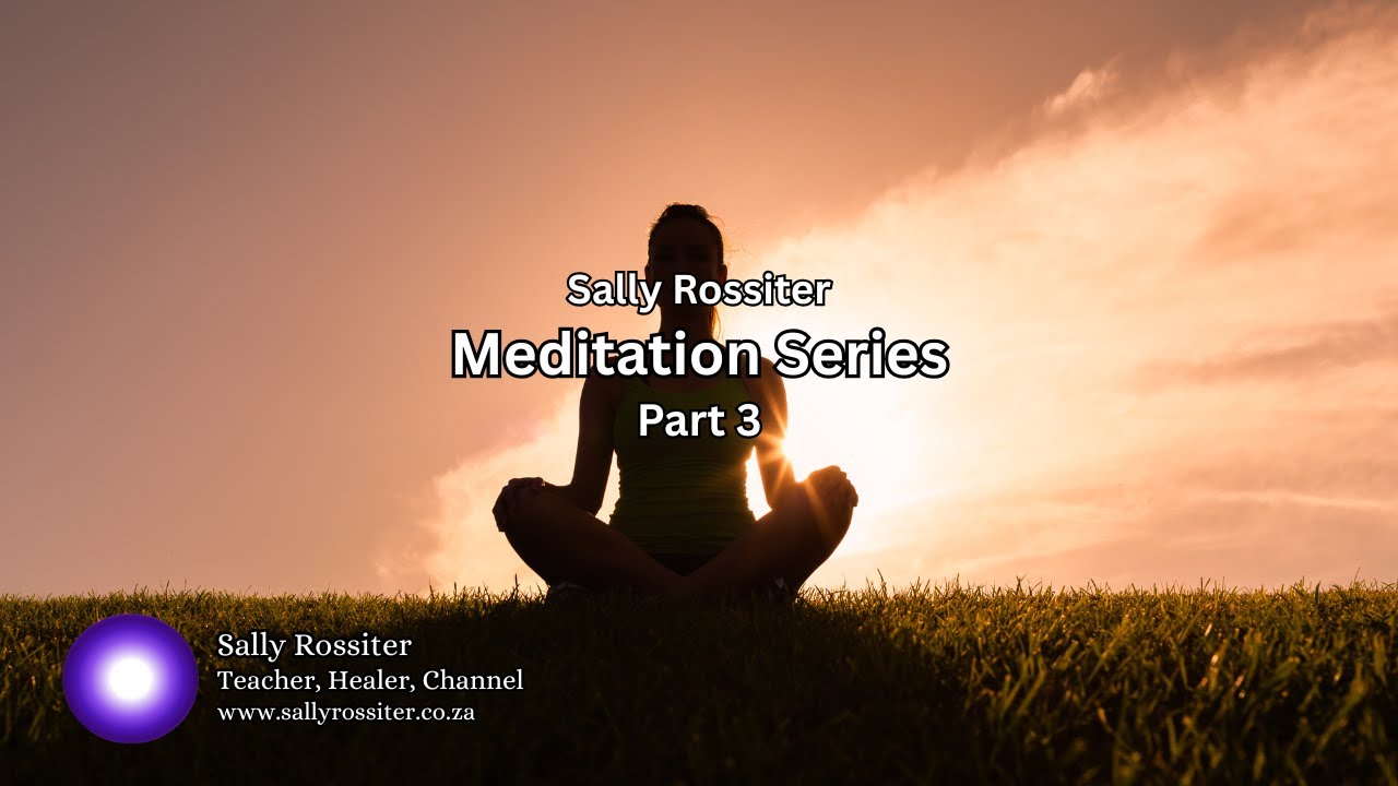Sally Rossiter Meditation Series Part 3 - YouTube