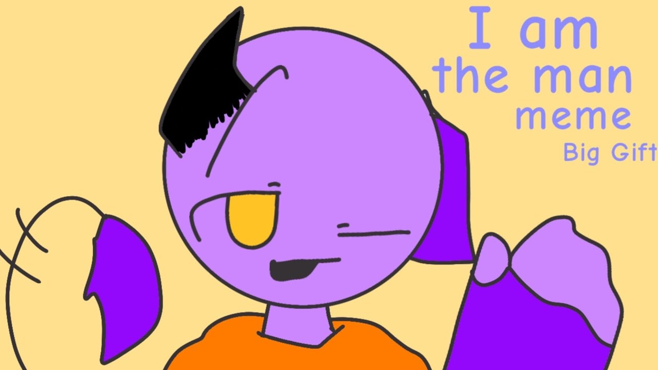 I am the man meme /Animations meme /BIG GIFT / and new oc - YouTube