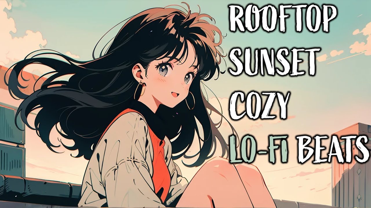 Rooftop Sunset – Lo-Fi Escape | Relaxing Chill Beats 🌇 - YouTube
