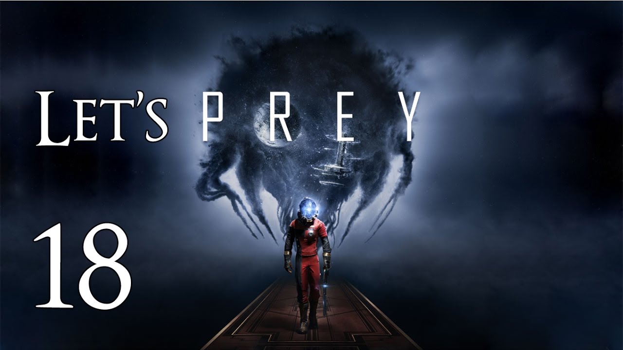 Prey - Let's Play Part 18: The Nightmare Returns! - YouTube