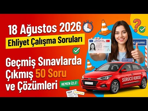 Ehliyet Sınav Soruları 2026 / Çıkmış Ehliyet Soruları 2026 / Ağustos - Eylül Ehliyet  Soruları 2026