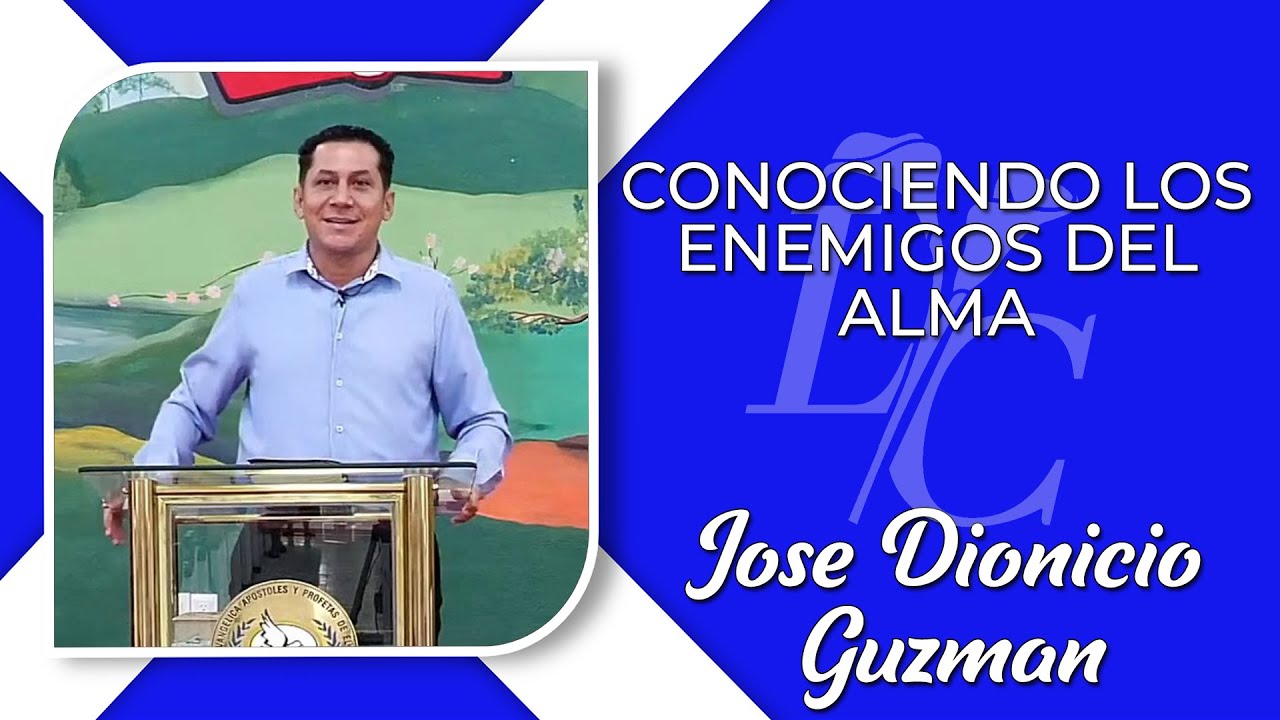 Conociendo Los Enemigos Del Alma | José Dionicio Guzmán - YouTube