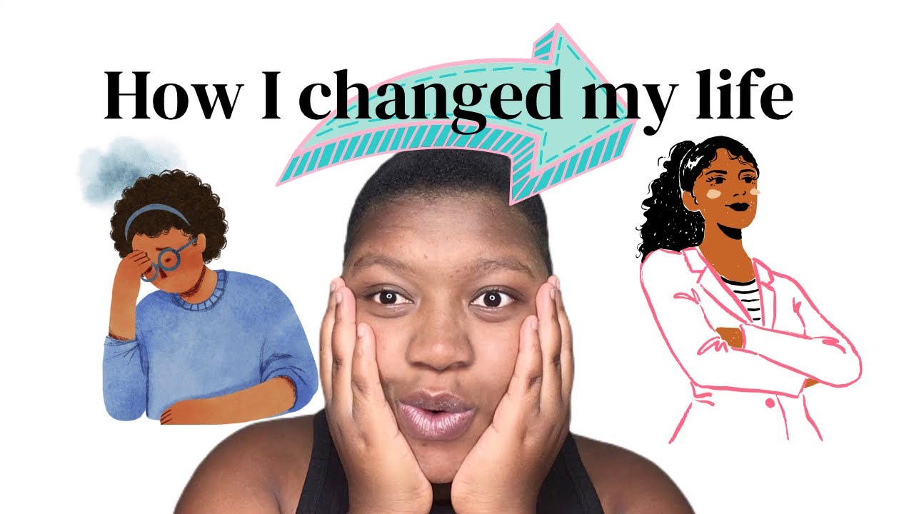 How I Changed My Life (5 life changing tips to help you as well) - YouTube