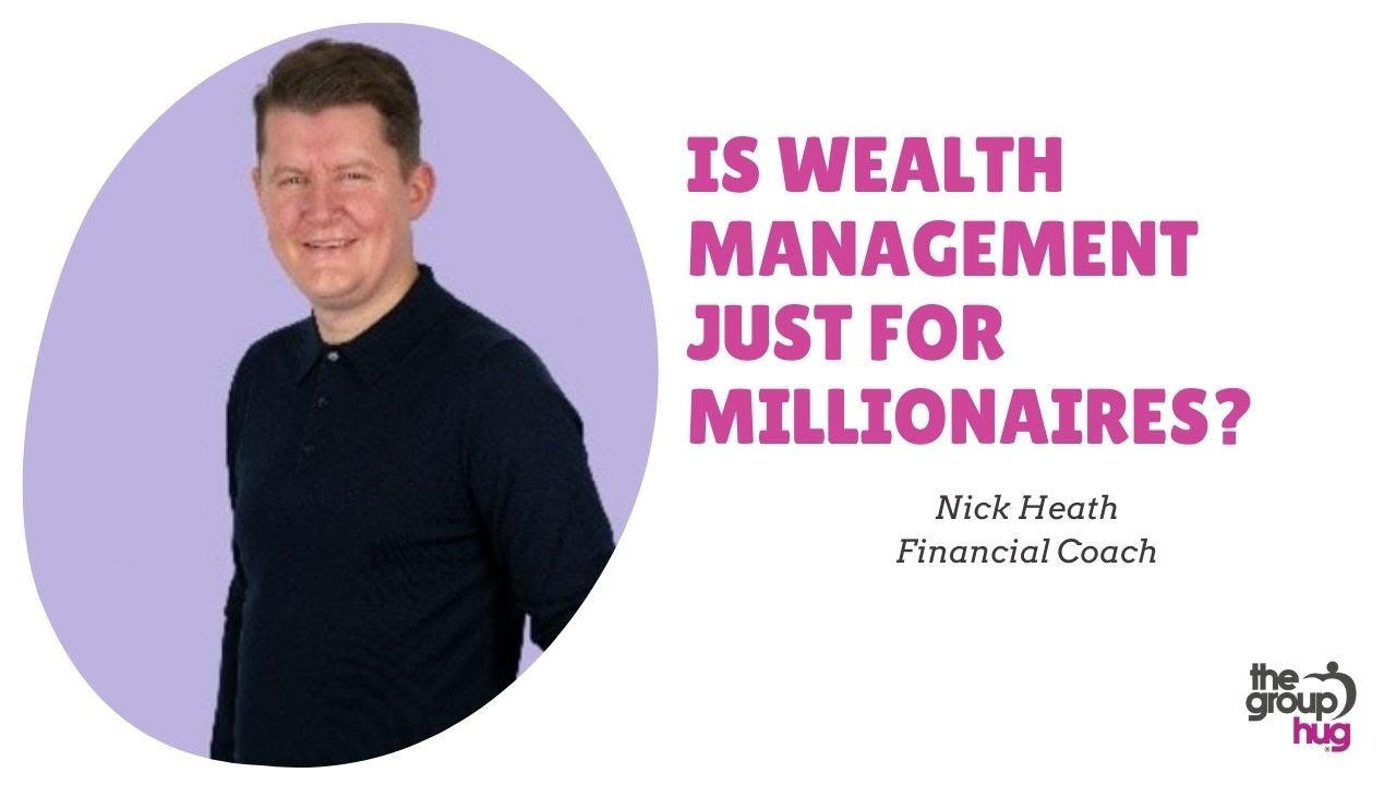Is wealth management just for millionaires? with Nick Heath - YouTube