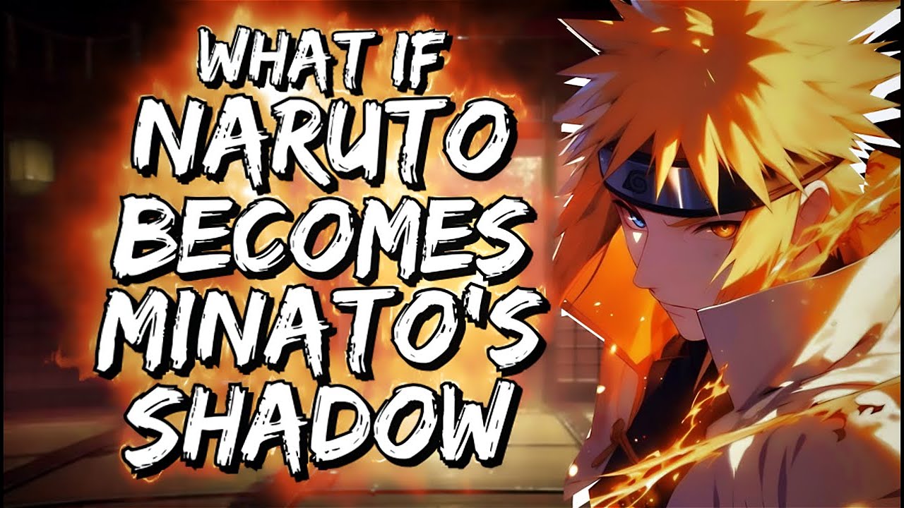 What If Naruto becomes Minato's Shadow - YouTube