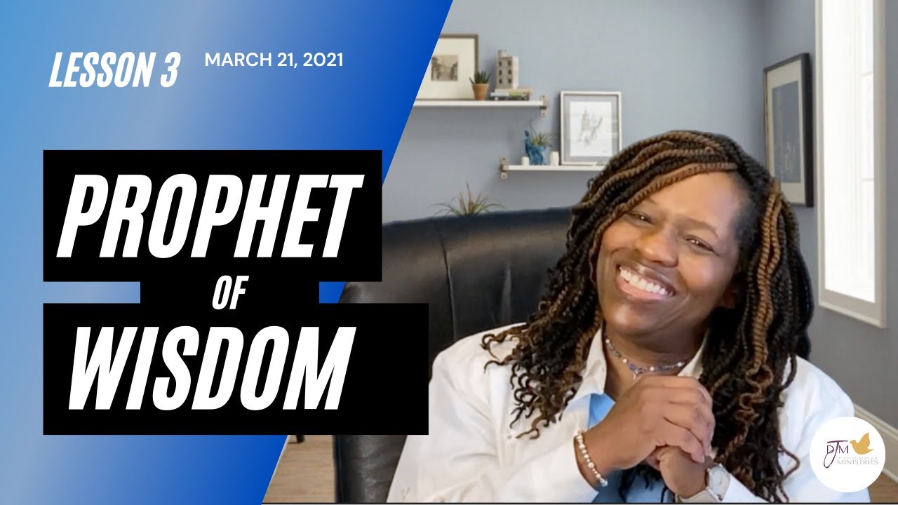 "Thursday School" March 21, 2021 Lesson 3-"Prophet of Wisdom" - YouTube