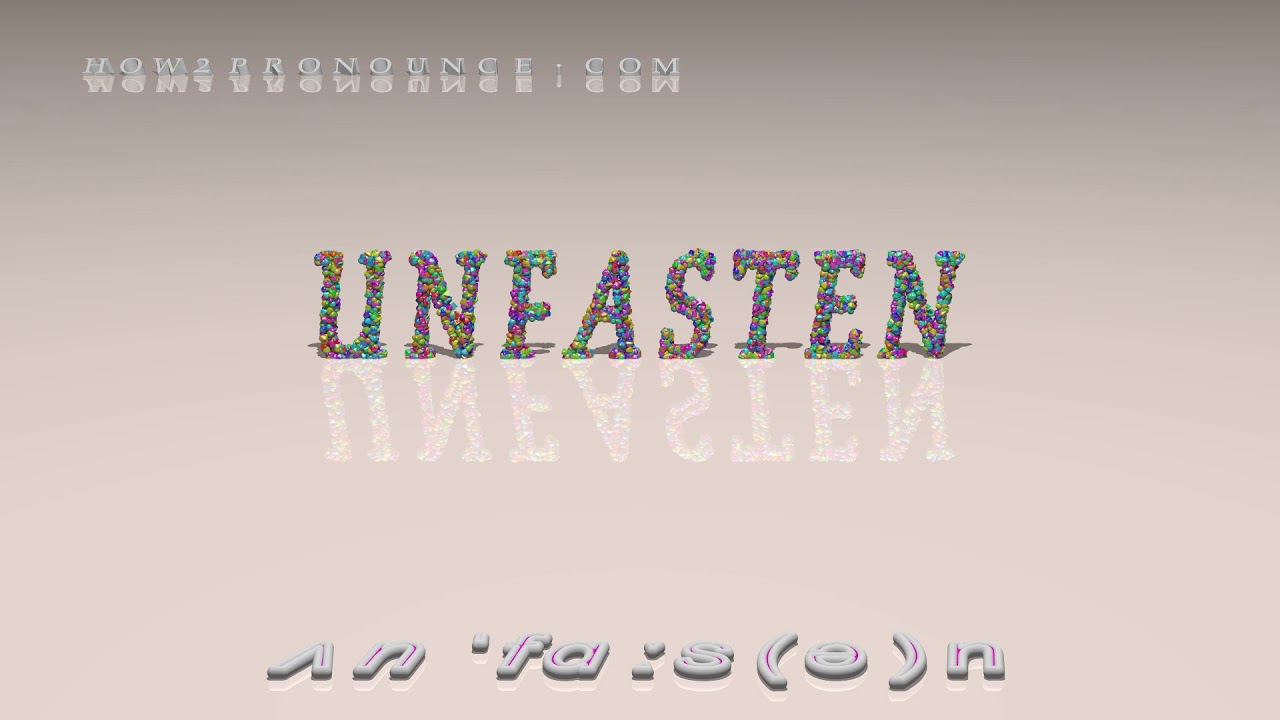unfasten - pronunciation + Examples in sentences and phrases - YouTube