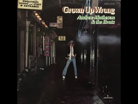 Andrew Matheson & The Brats - "Grown Up Wrong" - 1975 full album ...