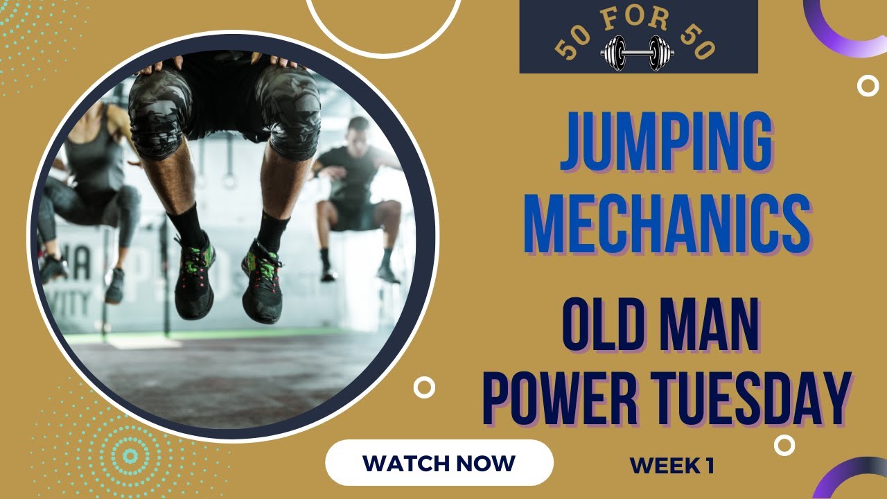 Jump/Land Mechanics- Week1- "Old Man Power Tuesday"- 50 Day Body ...