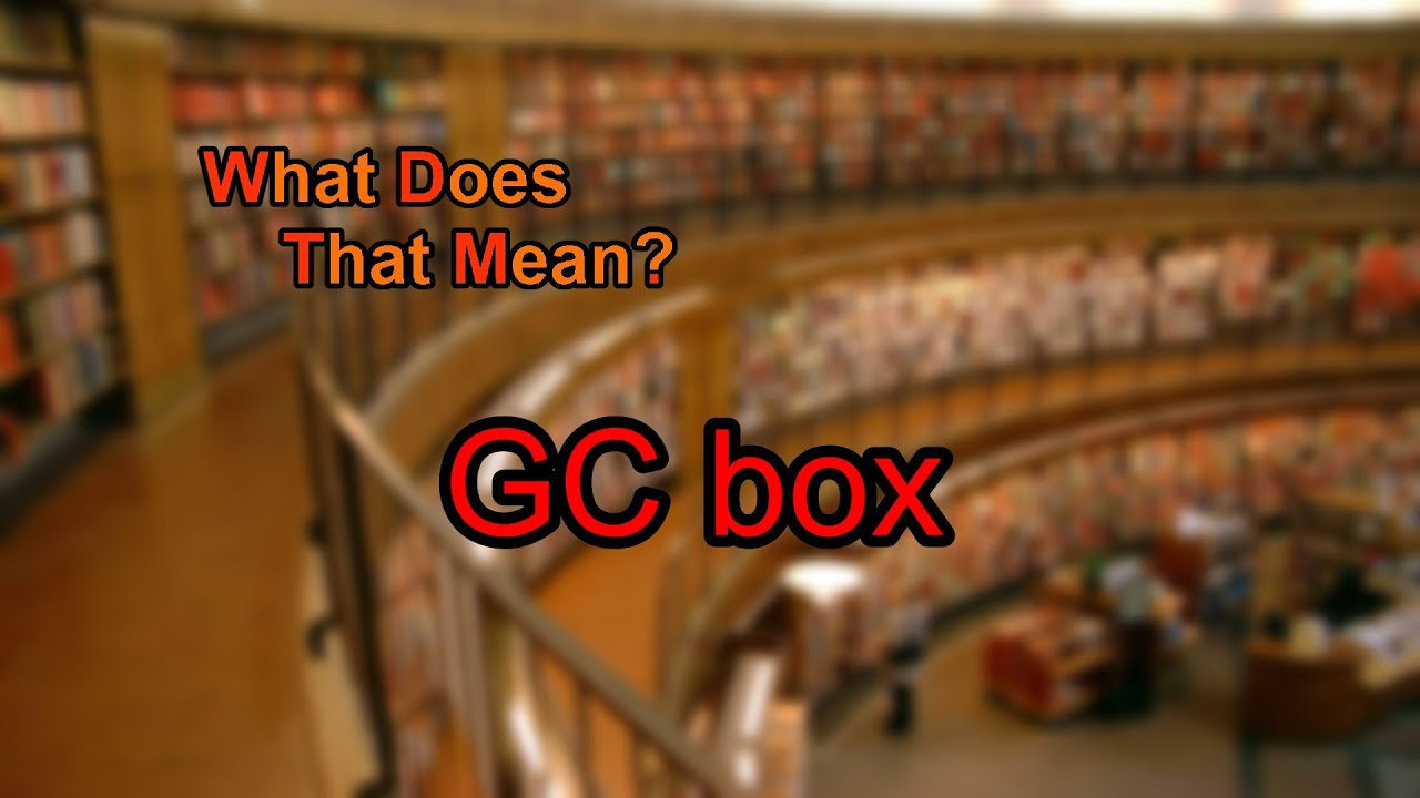 What does GC box mean? - YouTube