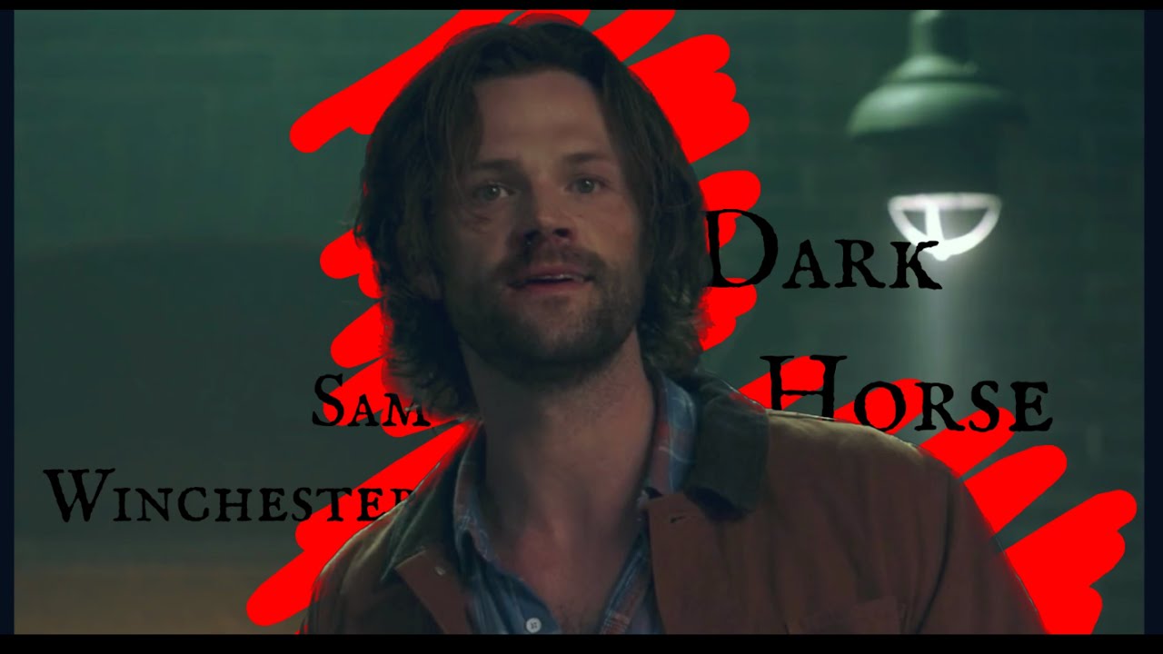 Sam Winchester || Dark Horse (read desc) - YouTube