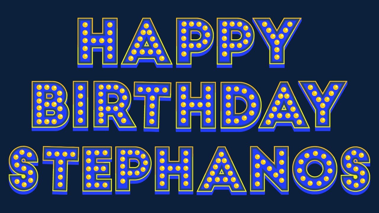 Happy Birthday Stephanos - YouTube