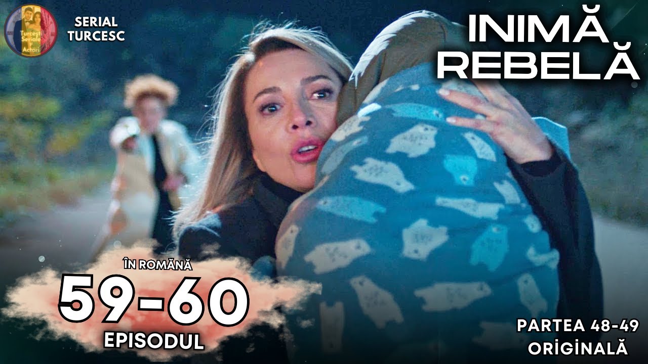 Inima Rebela Episodul 59 in Romana - Inimă Rebelă Episodul 60 Rezumat # ...