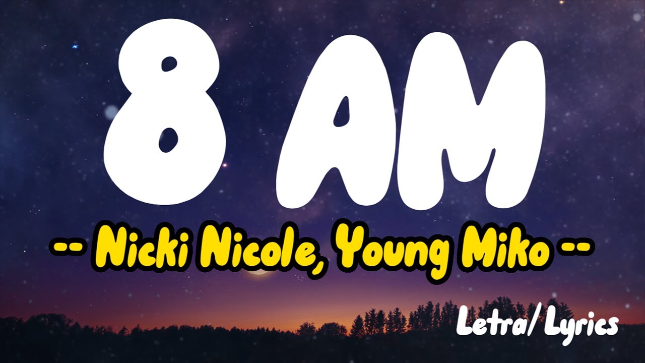 8 AM ( Letras / Lyrics ) - Nicki Nicole, Young Miko - YouTube