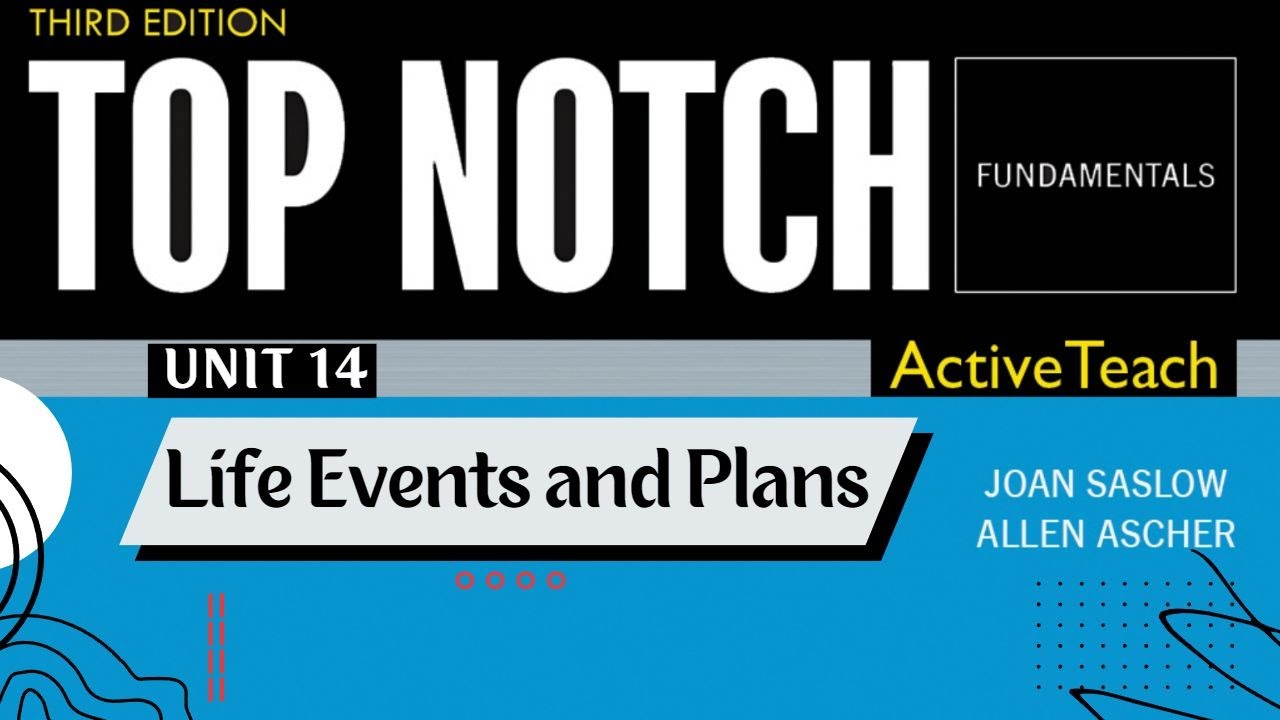Top Notch Fundamentals - Unit 14: Life Events and Plans (Third Edition ...
