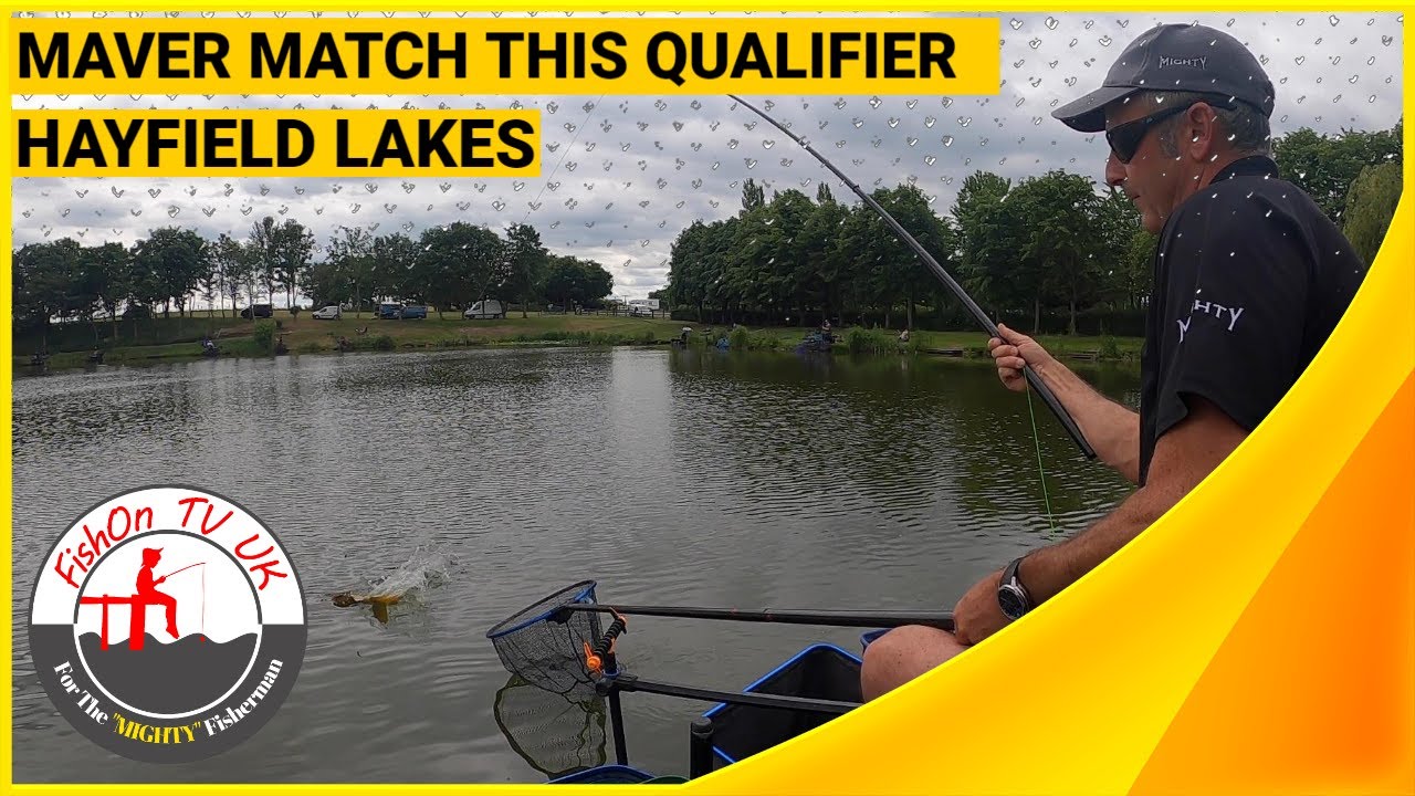 MAVER MATCH THIS QUALIFIER : HAYFIELD LAKES : FishOn TV UK : 13th June ...