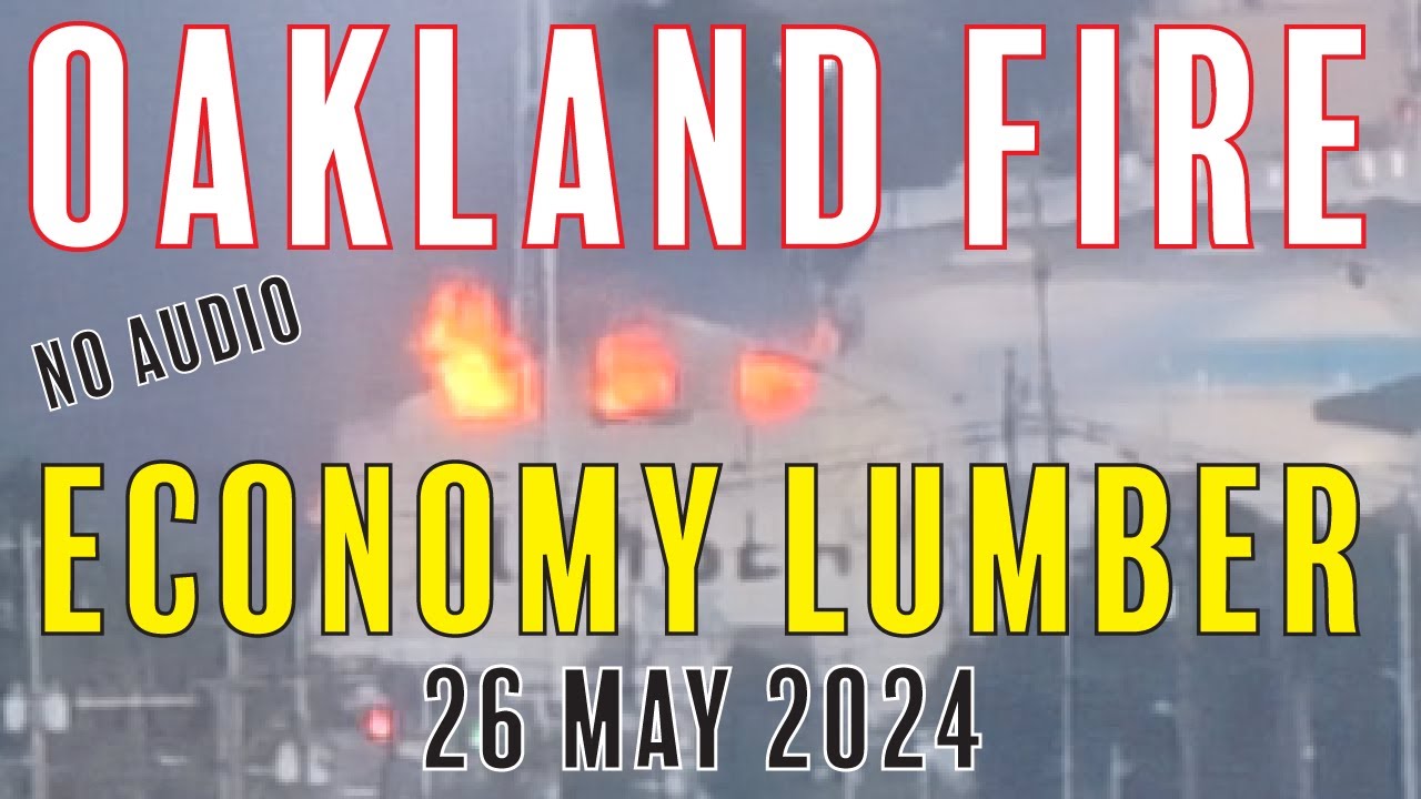 2024 May 26 Oakland Fire Economy Lumber - YouTube
