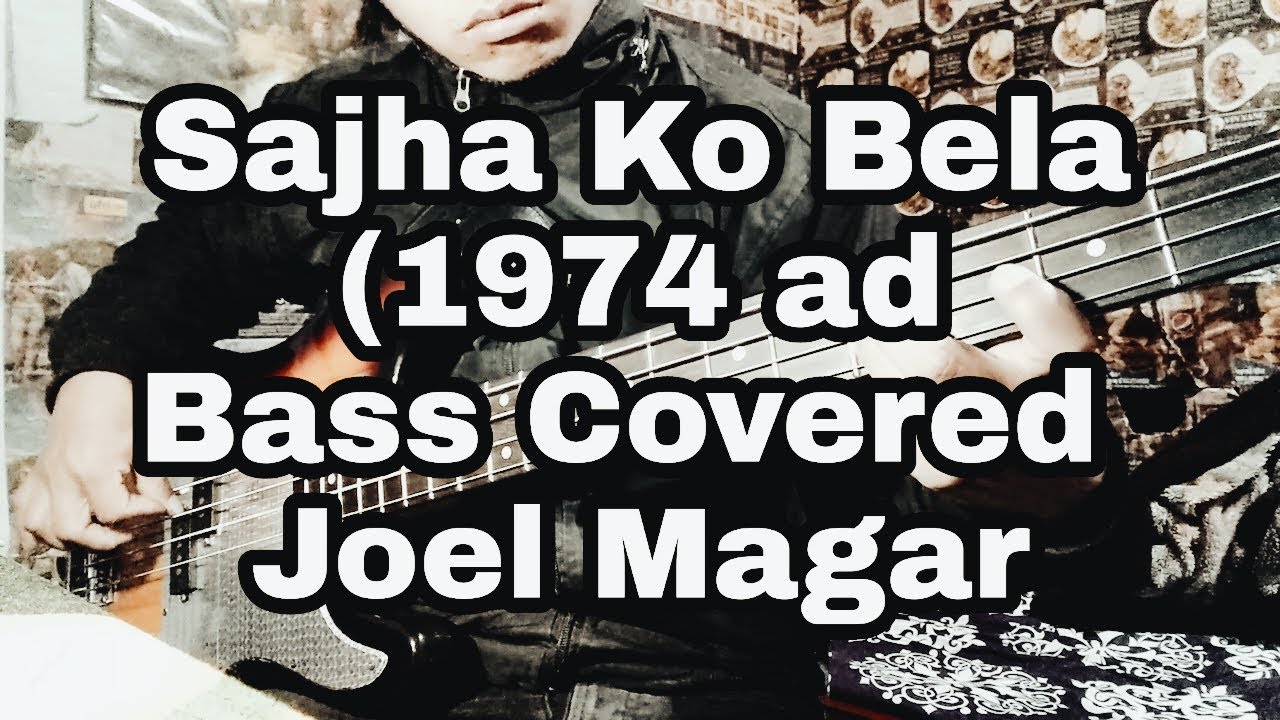 1974 ad Sajha Ko Bela Bass Covered By Joel Magar | Bassist Joel ...