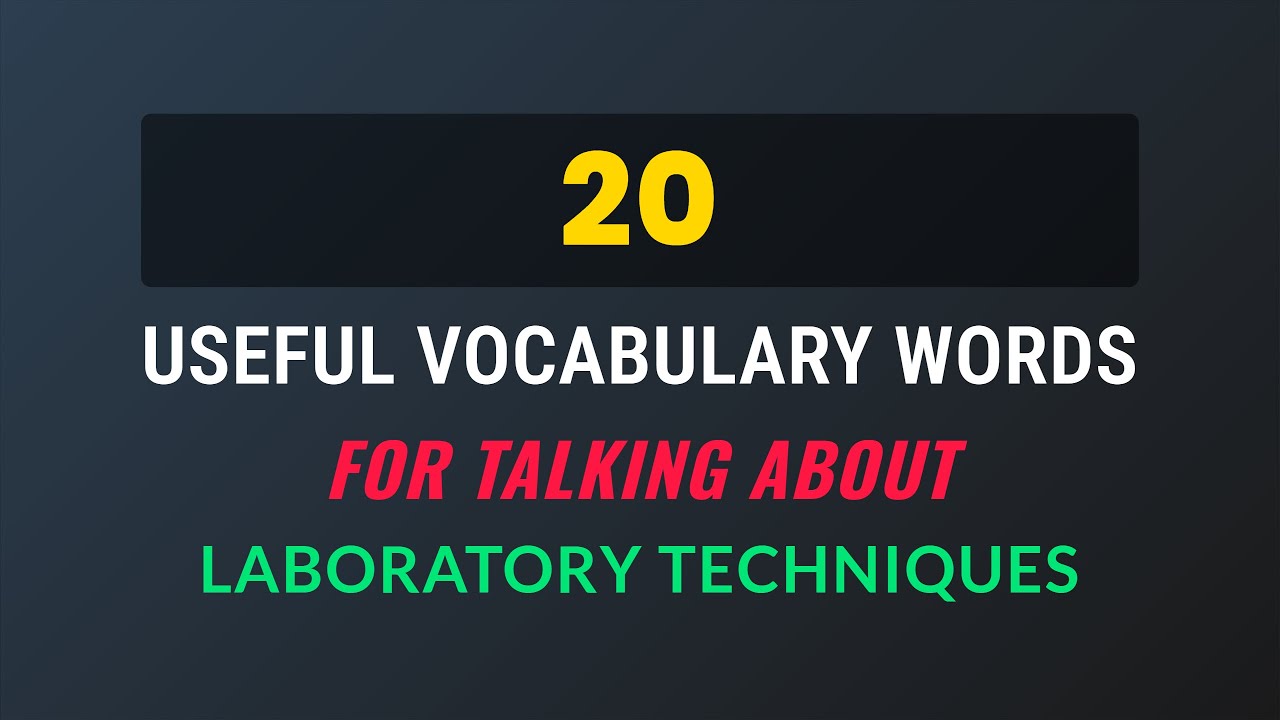 20 Useful Vocabulary Words for Talking About Laboratory Techniques ...