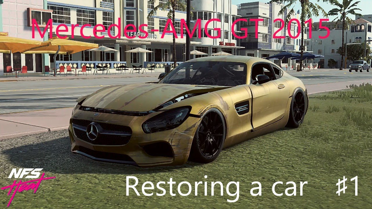 【NFS HEAT】Restoring a car Mercedes AMG GT 2015 ♯1 - YouTube