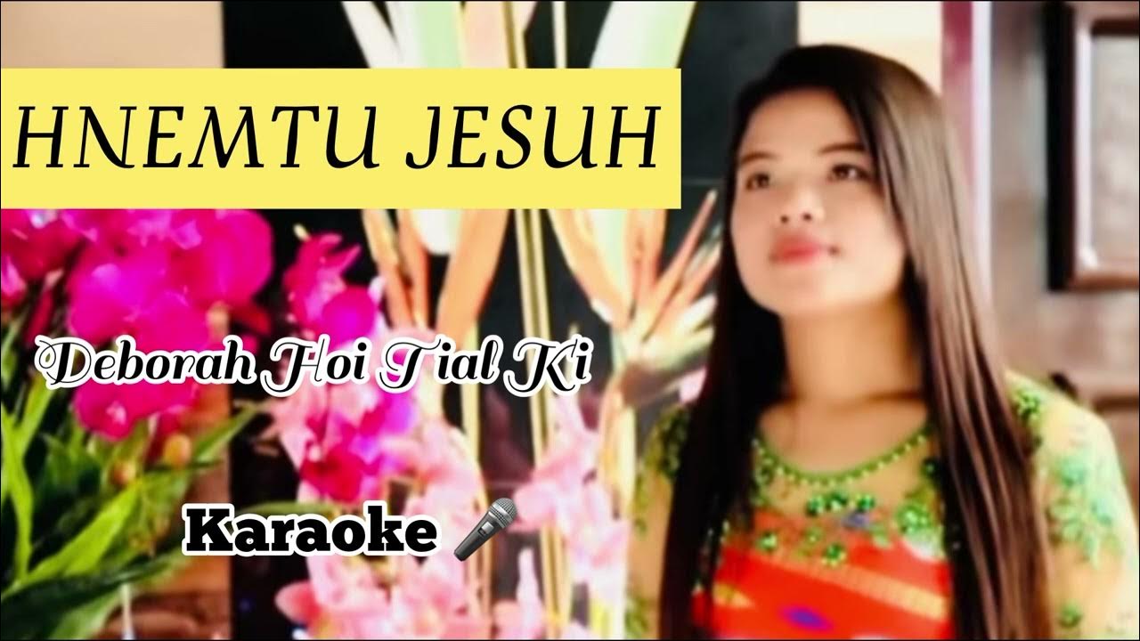 Hnemtu Jesuh || Deborah Hoi Tial Ki || Pathian Hla Thar- Karaoke - YouTube