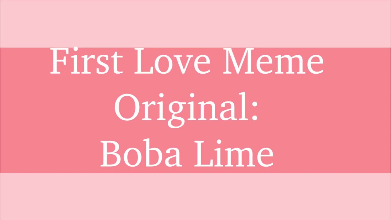 First Love Meme FT. Zezou💕👌 - YouTube