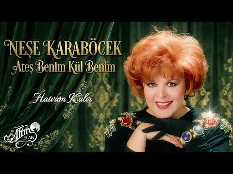 Neşe Karaböcek - Hatırım Kalır